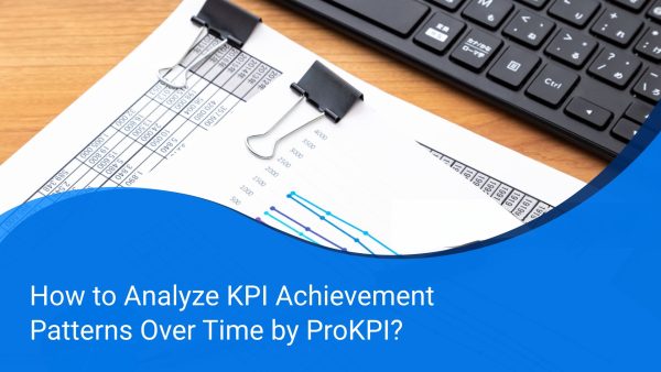 How to analyze KPI achievement patterns over time by ProKPI